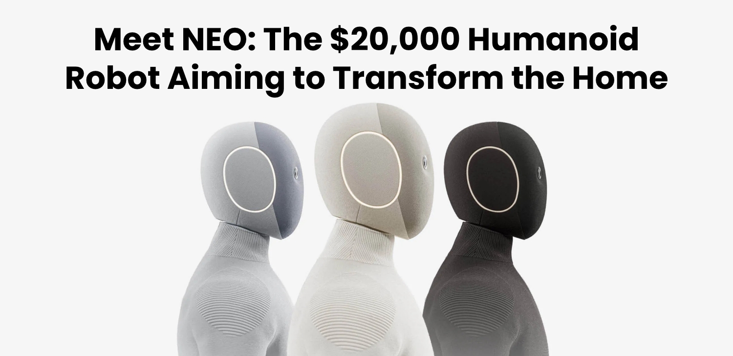 gsmfeed | Meet NEO: The $20,000 Humanoid Robot Aiming to Transform the Home